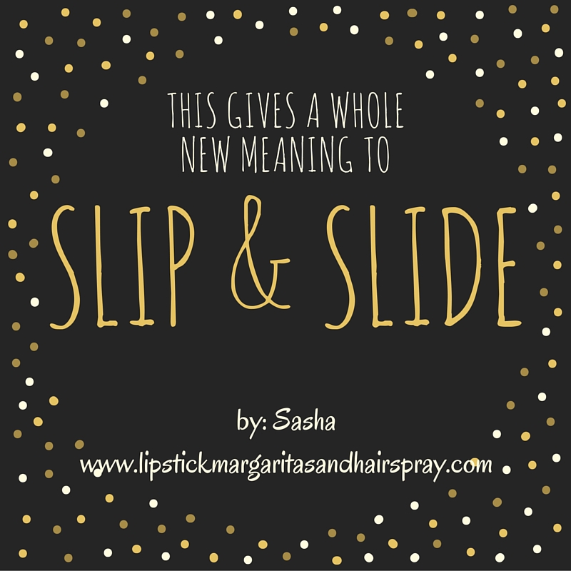 This gives a Whole New Meaning to ‘Slip & Slide’ – Lipstick, Margaritas ...